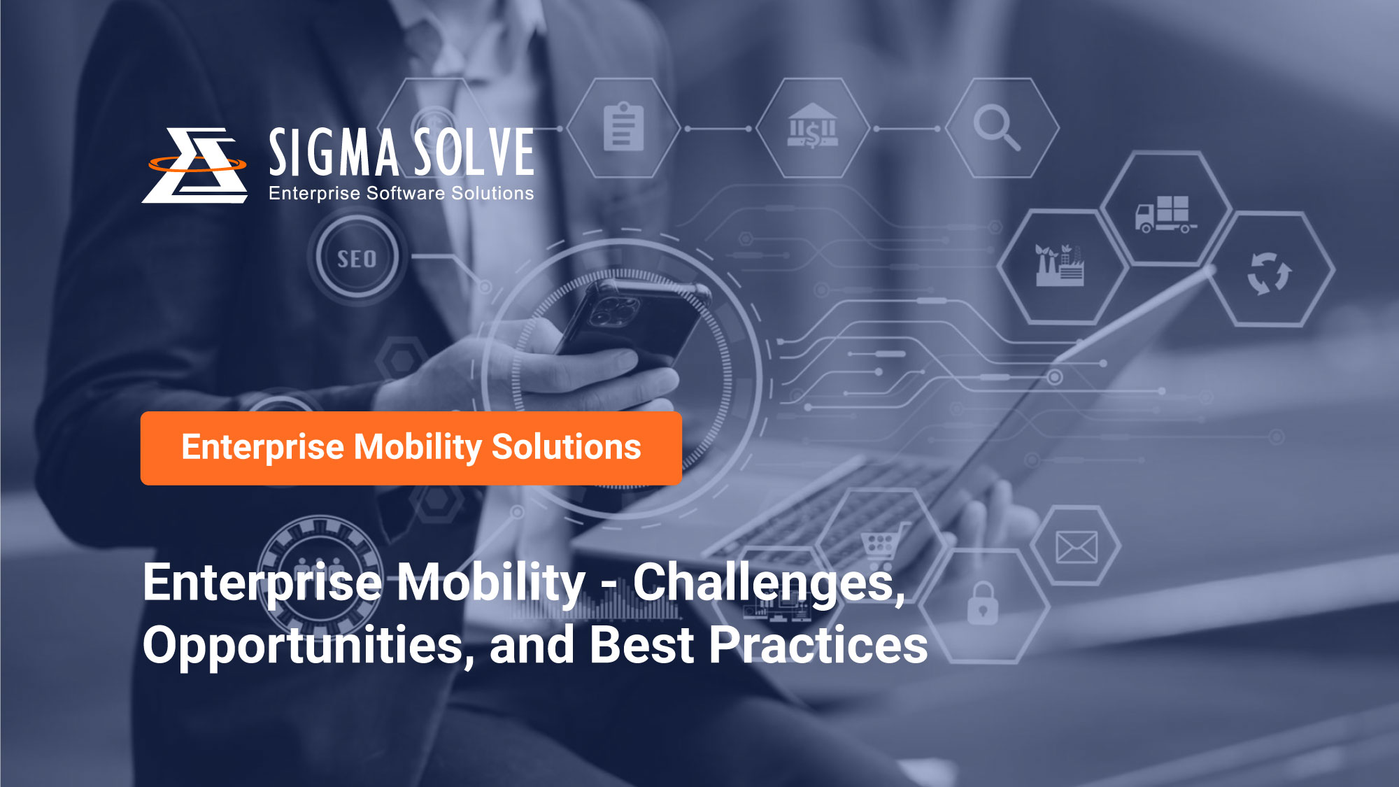 Enterprise Mobility - Challenges, Opportunities, and Best Practices ... Enterprise Mobility - Challenges, Opportunities, and Best Practices ...