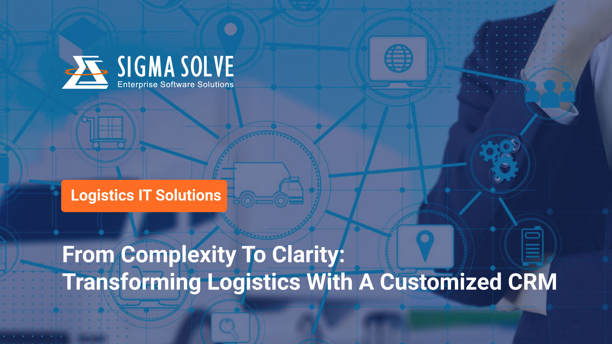 Customized CRM: Transforming Complex Logistics - Sigma Solve Inc
