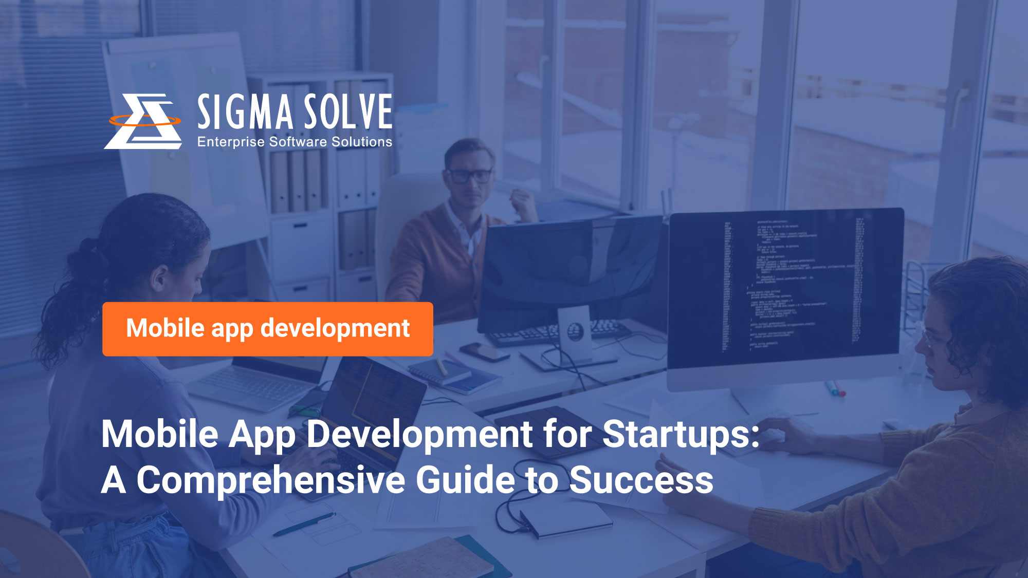 Mobile App Development for Startups: A Guide to Success | Sigma Solve